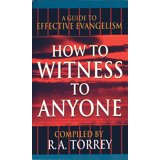 How to Witness to Anyone : A Guide to Effective Evangelism (Paperback ...