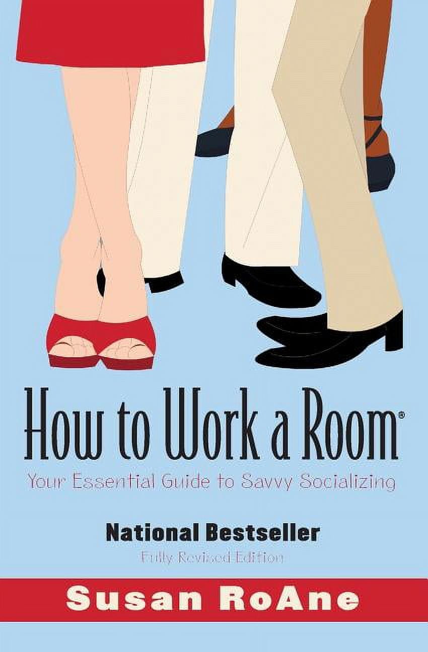 How to Work a Room: Your Essential Guide to Savvy Socializing (Revised ...