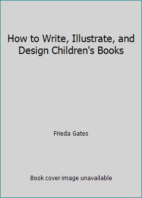 Pre-Owned How to Write, Illustrate, and Design Children's Books ...