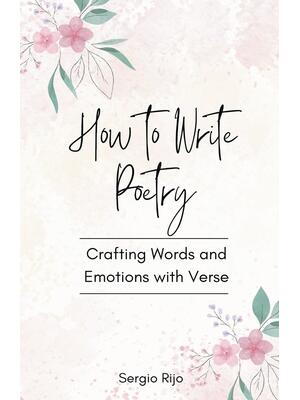 How to Write Poetry : Crafting Words and Emotions with Verse - Walmart.com