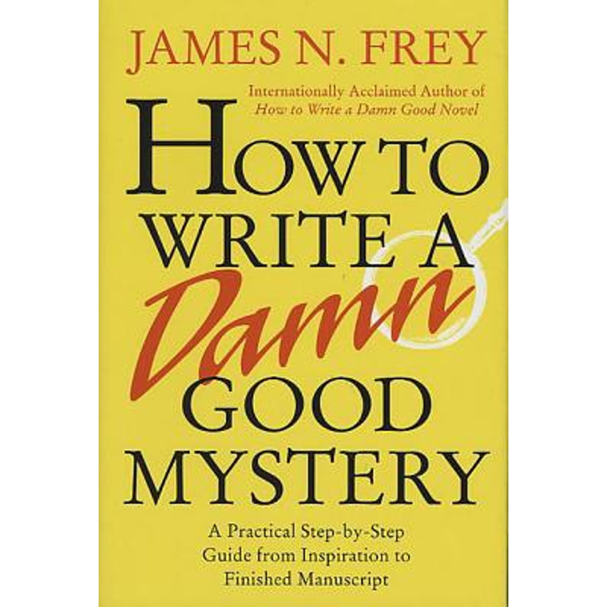 Pre-Owned How to Write a Damn Good Mystery: A Practical Step-By-Step ...