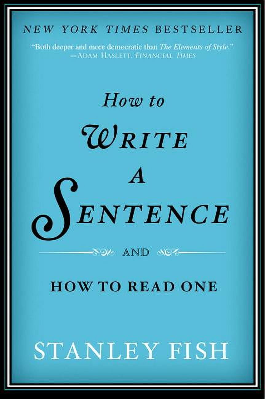 How to Write a Sentence: And How to Read One, (Paperback) - Walmart.com