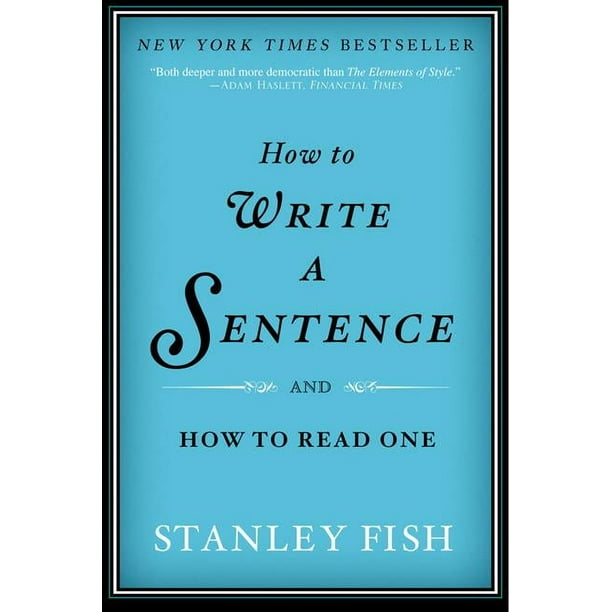 How to Write a Sentence : And How to Read One (Paperback) - Walmart.com