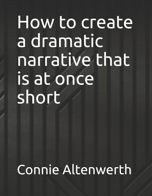 How to create a dramatic narrative that is at once short (Paperback ...