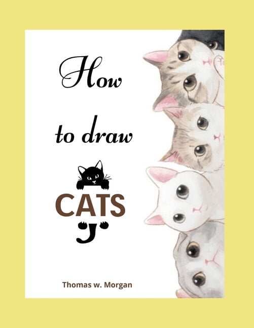 How to draw Cats : - Cat Coloring and Activity Book For Kids Ages 3-8 ...
