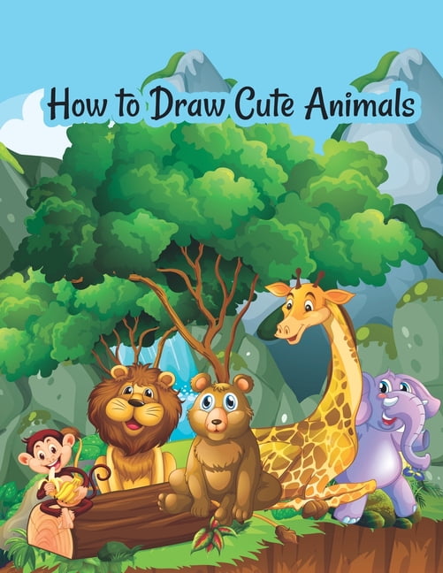 How to draw cute animals: A Fun and Simple Step-by-Step Drawing and ...