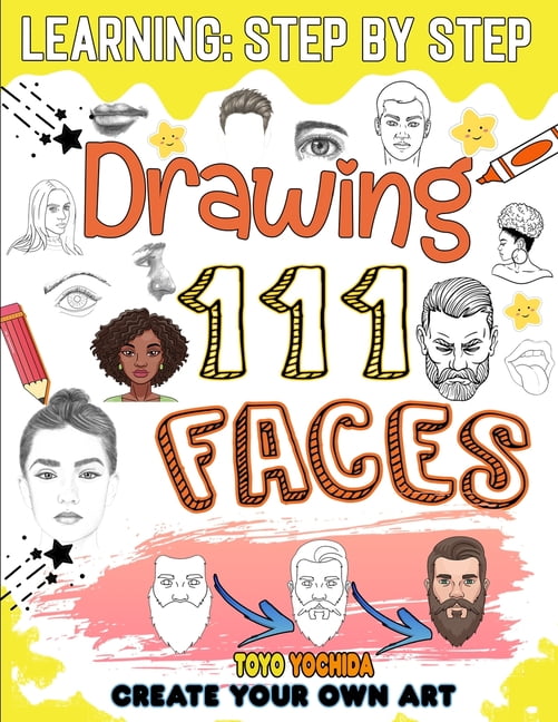 How to draw faces: 111 lessons to learn how to draw beautiful and ...