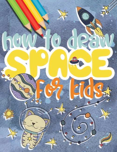 How to draw space for kids: Drawing universe step by step, great gift ...