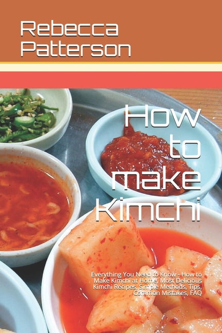 How to make Kimchi: Everything You Need to Know - How to Make Kimchi at ...