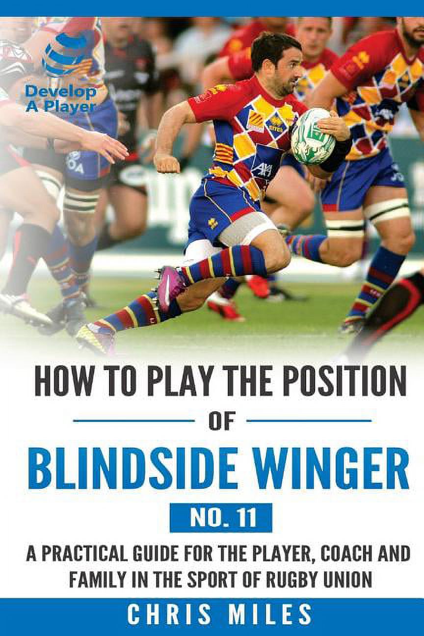 How to play the position of Blindside Winger (No. 11): A practical ...