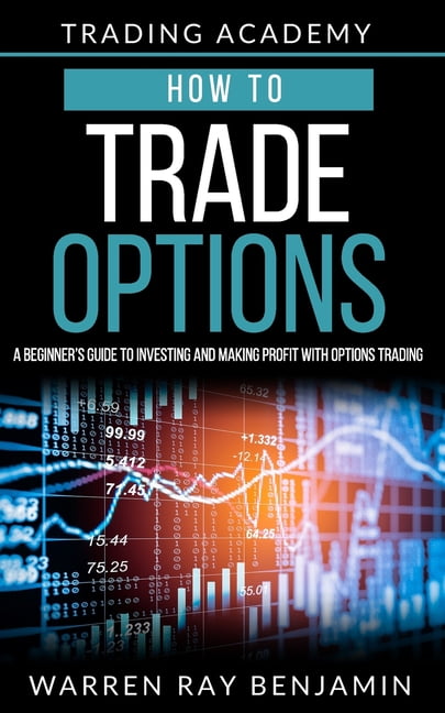 How to trade Options: A Beginner's guide to investing and making profit ...