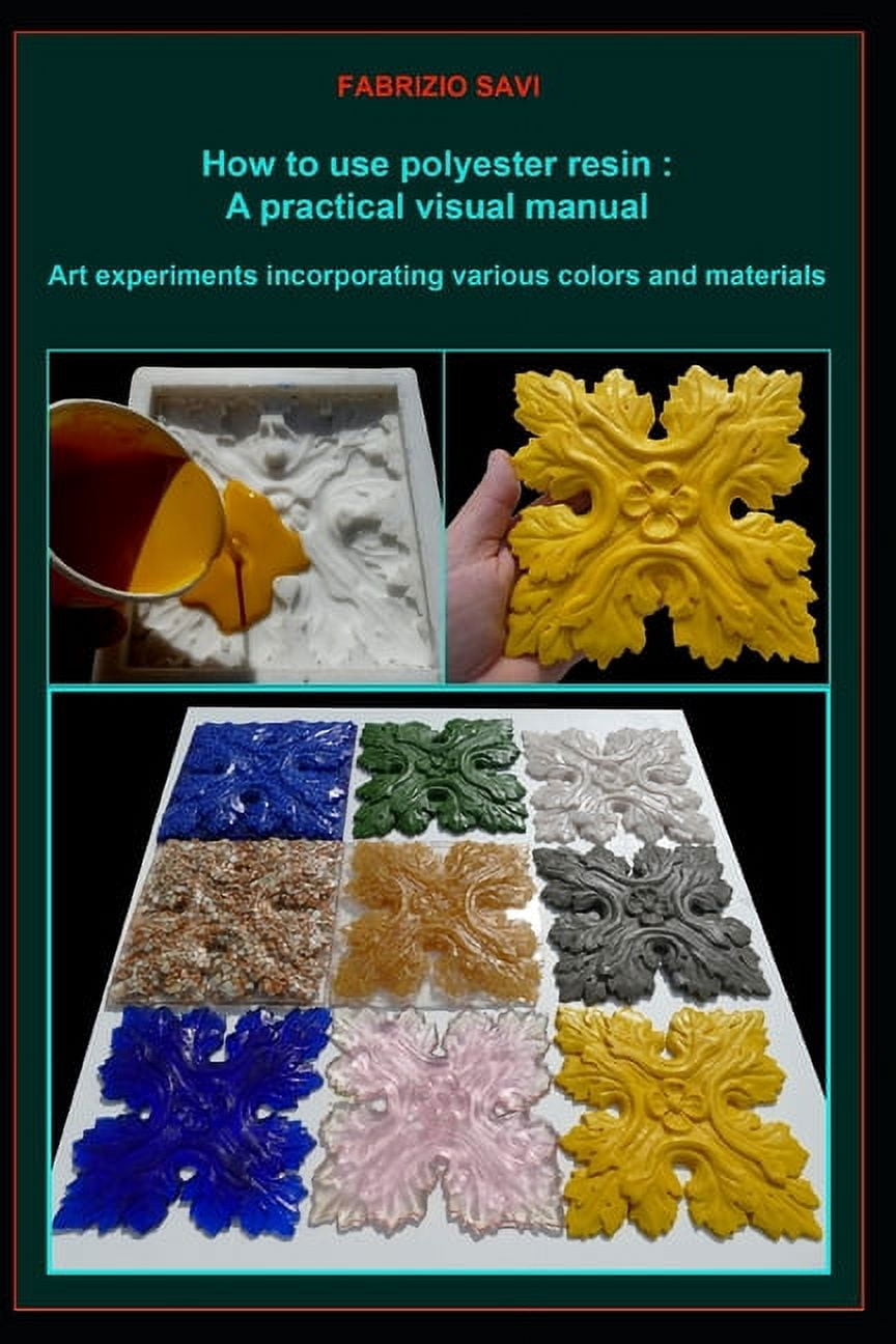 How to use polyester resin: A practical visual manual: Art experiments ...