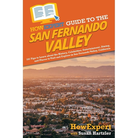 HowExpert Guide to the San Fernando Valley: 101 Tips to Learn about the ...