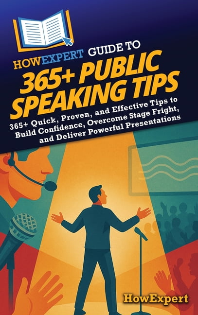 HowExpert Guide to 365+ Public Speaking Tips: 365+ Quick, Proven, and ...