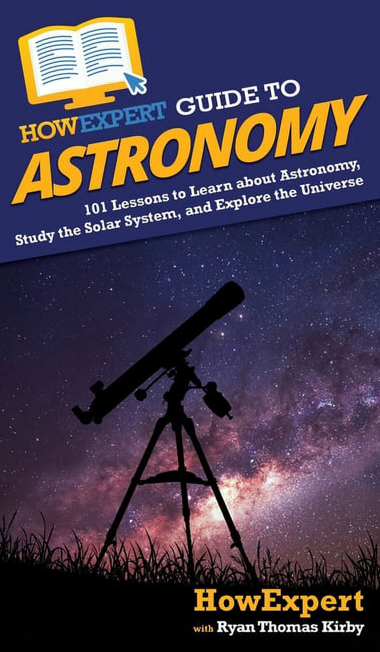 HowExpert Guide to Astronomy: 101 Lessons to Learn about Astronomy ...