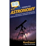 HowExpert Guide to Astronomy: 101 Lessons to Learn about Astronomy ...