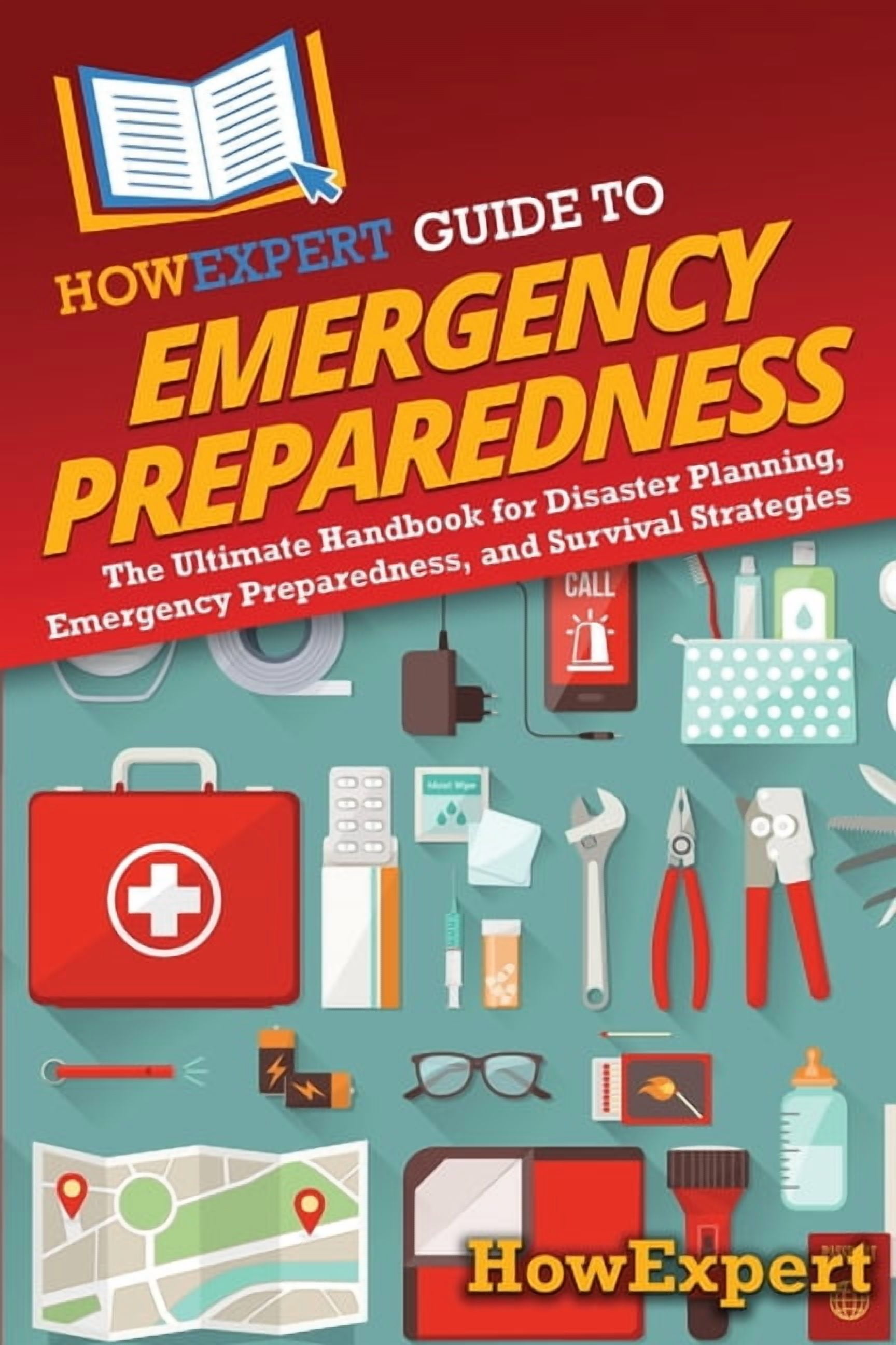 HowExpert Guide to Emergency Preparedness: The Ultimate Handbook for ...