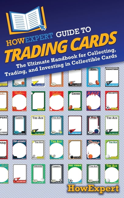 HowExpert Guide to Trading Cards: The Ultimate Handbook for Collecting ...