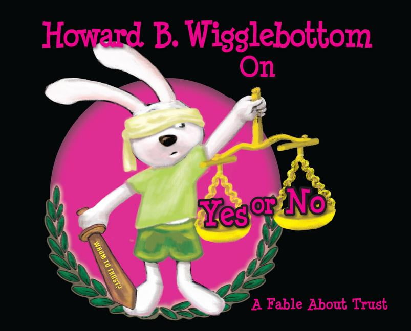 Howard B. Wigglebottom: Howard B. Wigglebottom on Yes or No: A Fable ...
