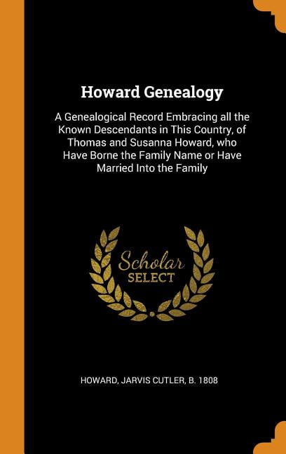 Howard Genealogy : A Genealogical Record Embracing all the Known ...