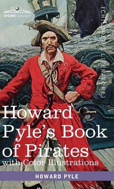 Howard Pyle's Book of Pirates, with color illustrations: Fiction, Fact ...