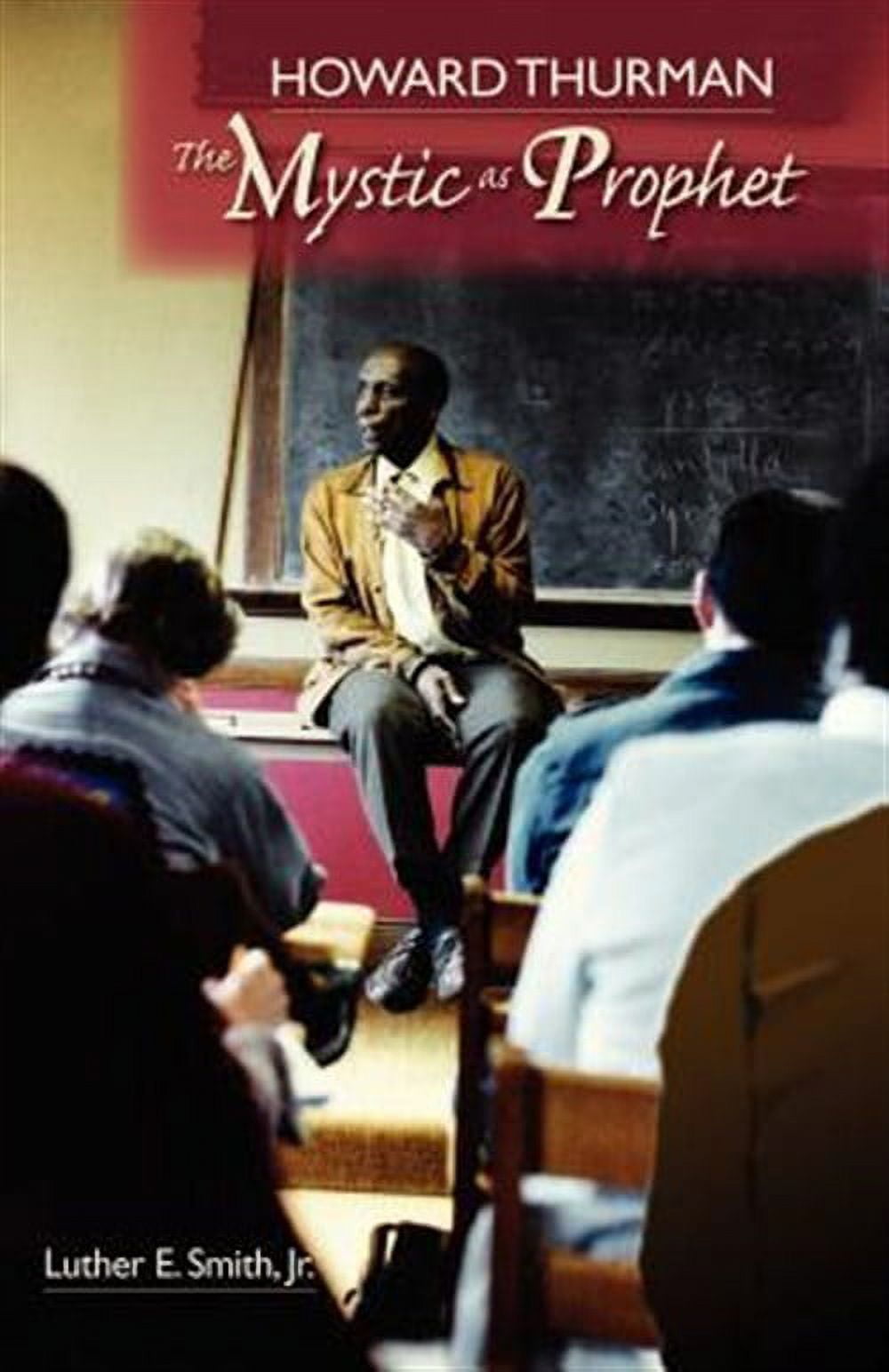 Howard Thurman: The Mystic as Prophet -- Luther E. Jr. Smith - Walmart ...