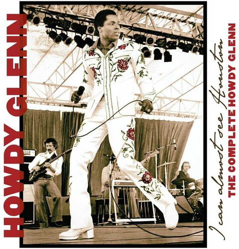Howdy Glenn - I Can Almost See Houston: The Complete Howdy Glenn ...