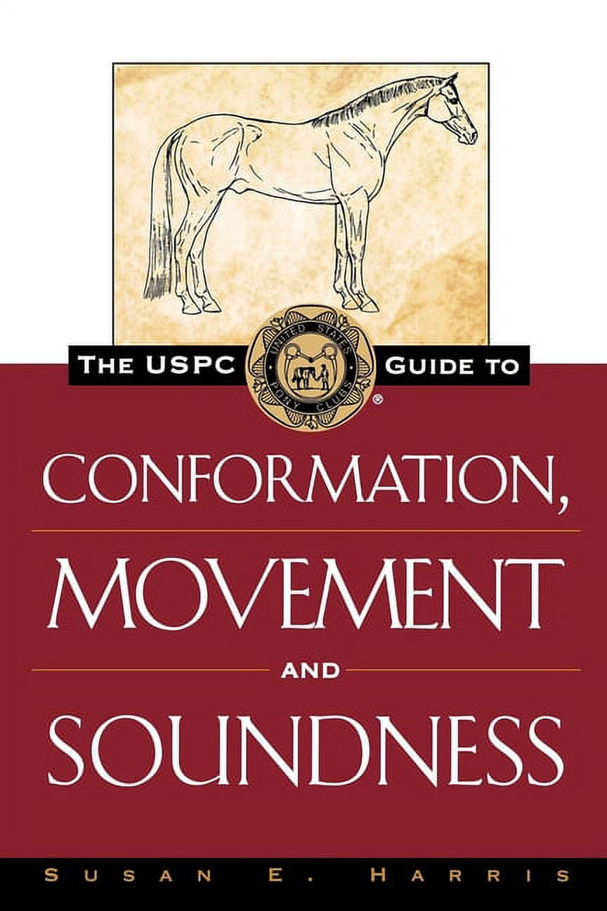 Howell Equestrian Library The Uspc Guide to Conformation, Movement and ...