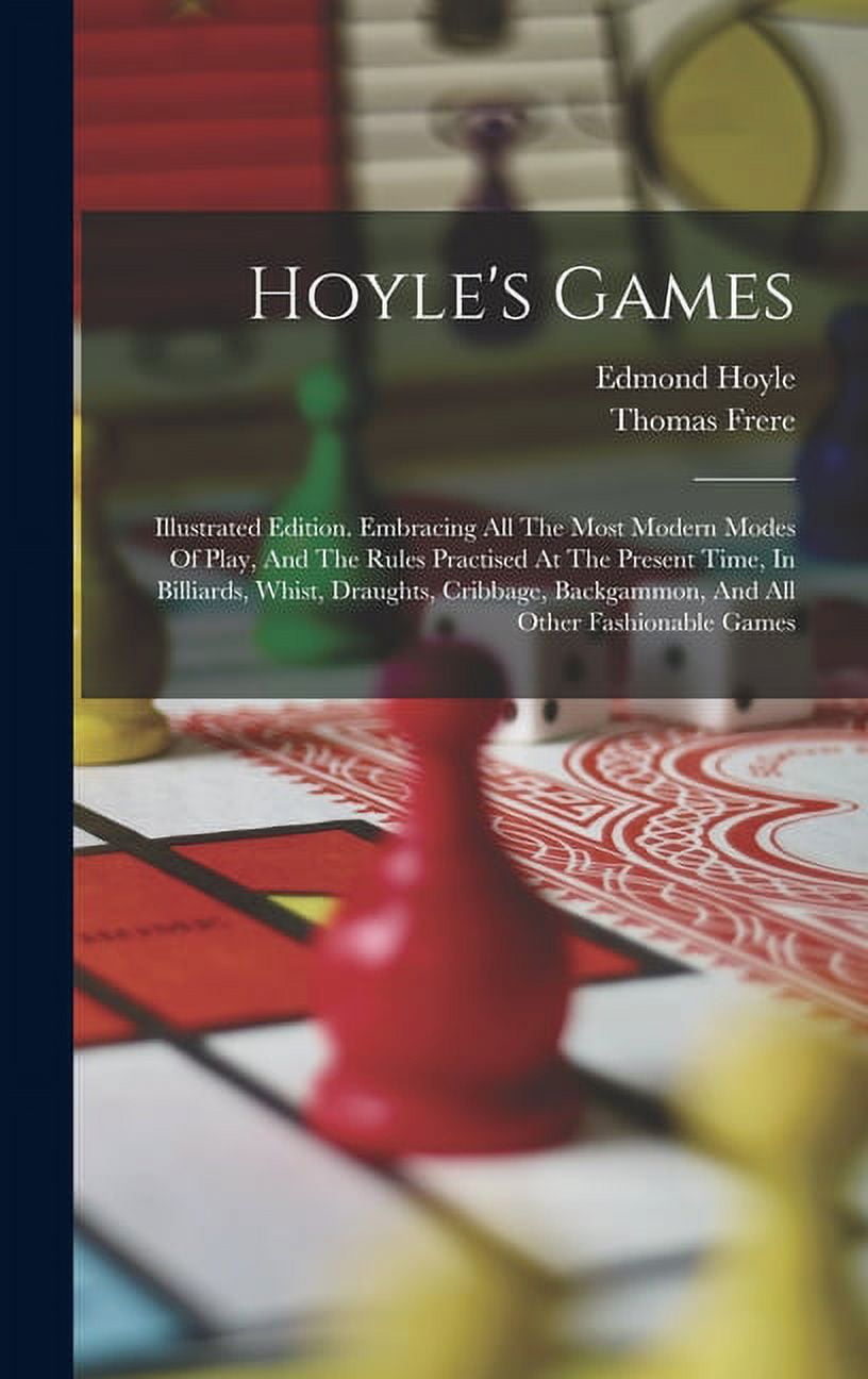 Hoyle's Games: Illustrated Edition. Embracing All The Most Modern Modes ...
