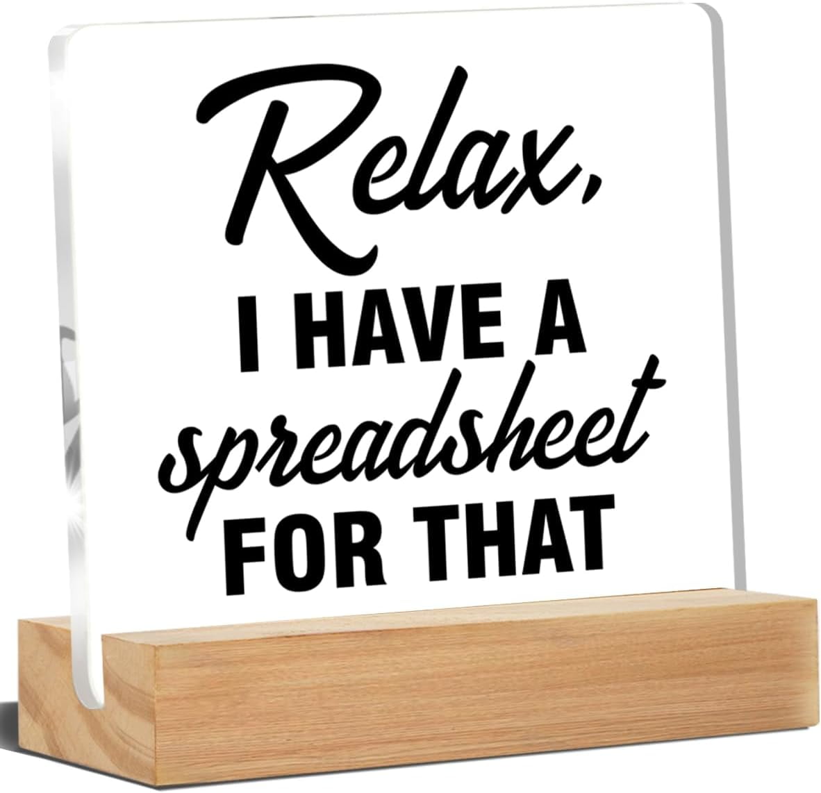 Hr Office Desk Decor, Office Desk Signs Relax I Have A Spreadsheet For ...