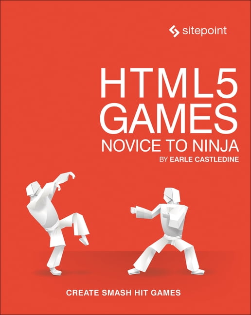 Html5 Games: Novice to Ninja: Create Smash Hit Games in Html5 ...