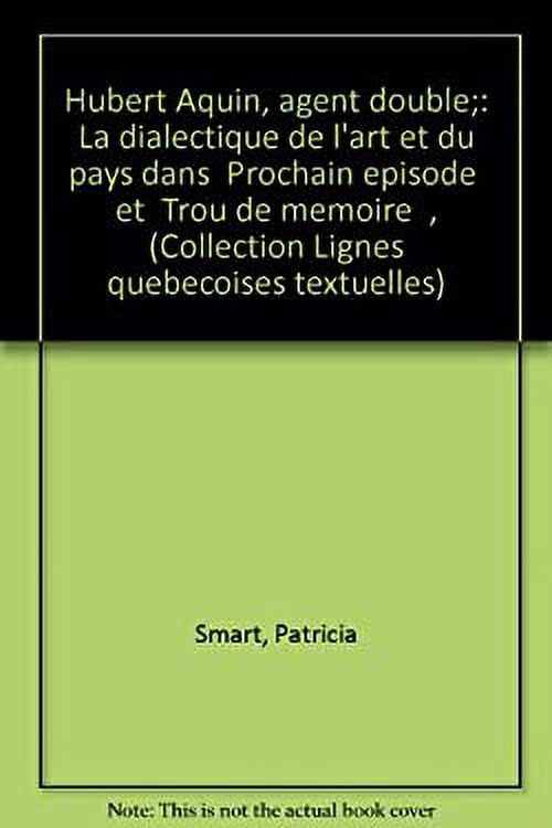 Pre-Owned Hubert Aquin, agent double;: La dialectique de l'art et du ...