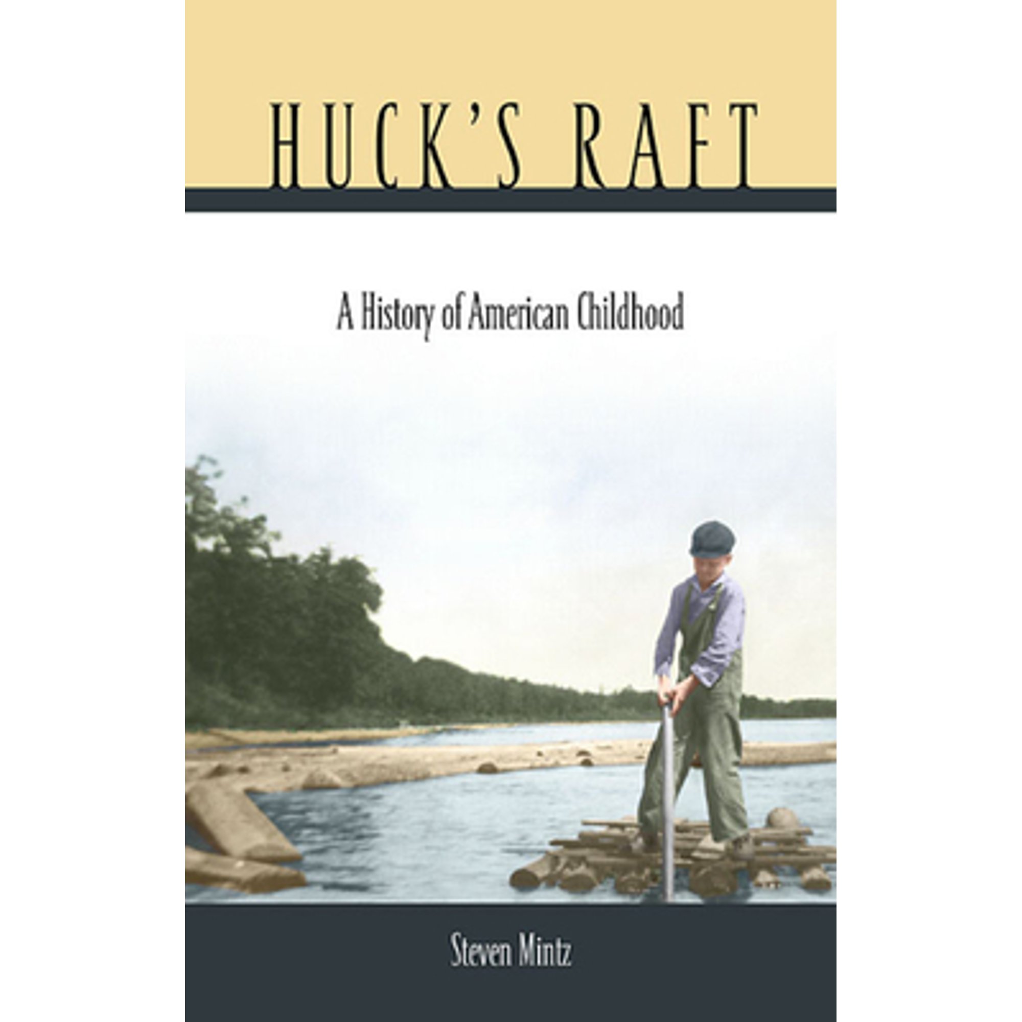 Pre-Owned Huck's Raft : A History of American Childhood (Paperback) 9780674019980 - Walmart.com