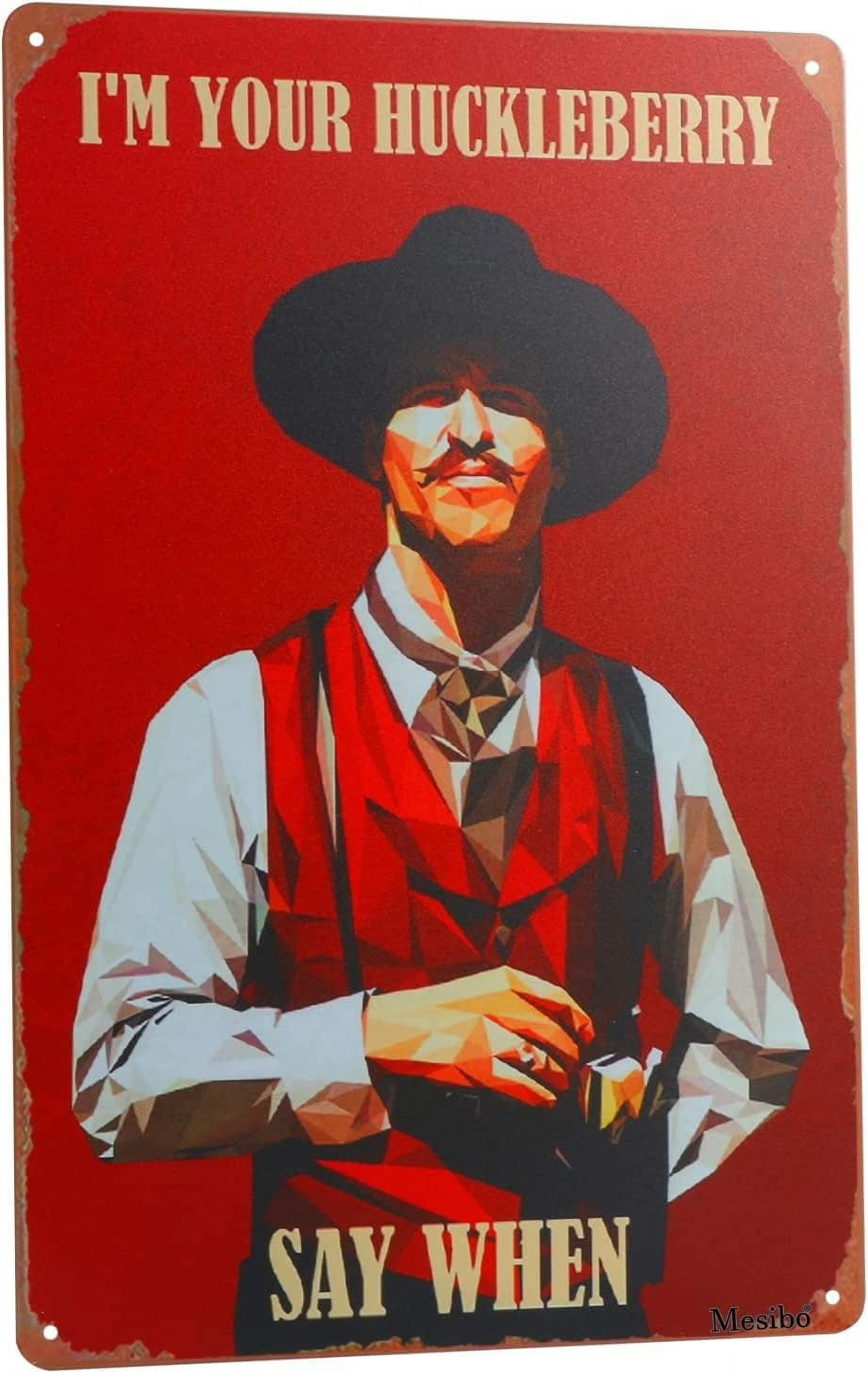 I'M Your Huckleberry Say When Metal Signs Cowboy Home Decorations ...