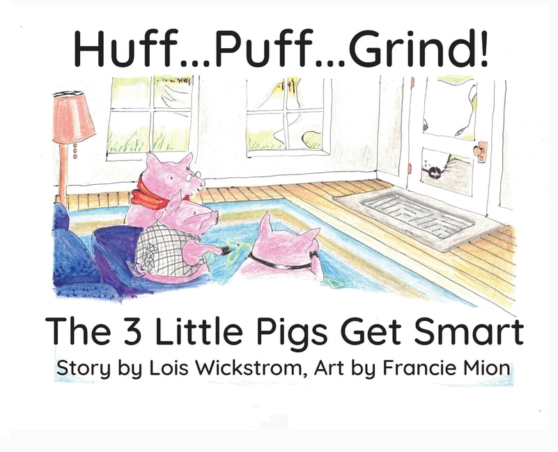 Huff...Puff...Grind!: The 3 Little Pigs Get Smart (Science Foltale ...