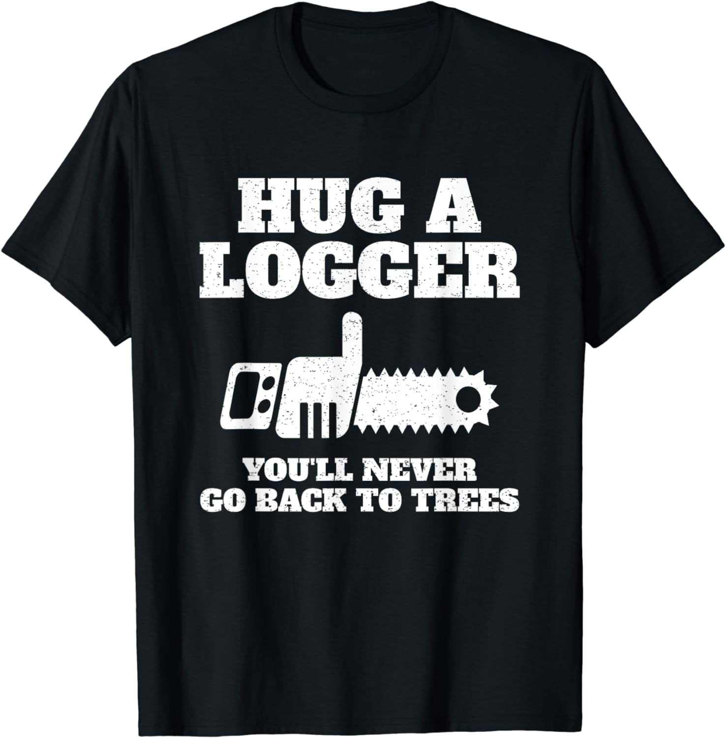 Hug a Logger Gift Tshirt Logging Fathers Day Lumberjack - Walmart.com