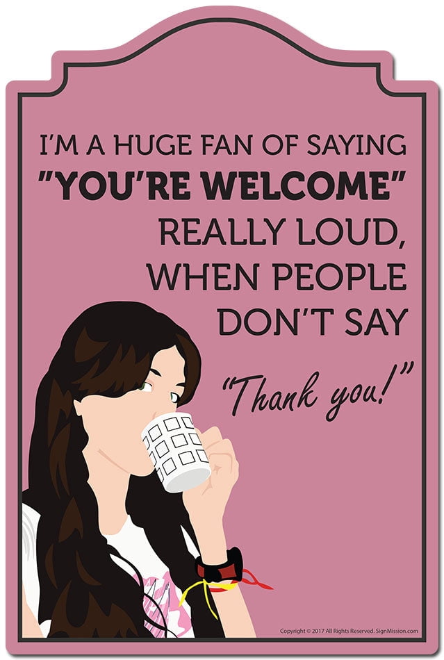 I'm A Huge Fan Of Saying You're Welcome Novelty Sign | Indoor/Outdoor ...