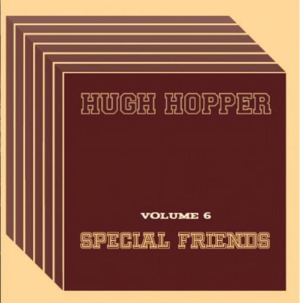 Hugh Hopper - Volume 6: Special Friends - Music & Performance - CD ...