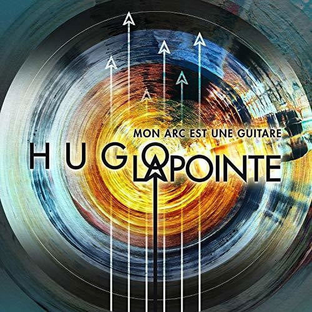 Hugo Lapointe - Mon Arc Est Une Guitare - Music & Performance - CD ...