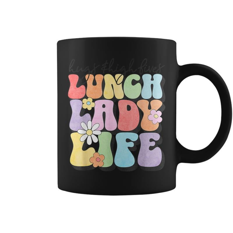 Hugs High Fives Lunch Lady Vibes School Appreciation Coffee Mugs ...
