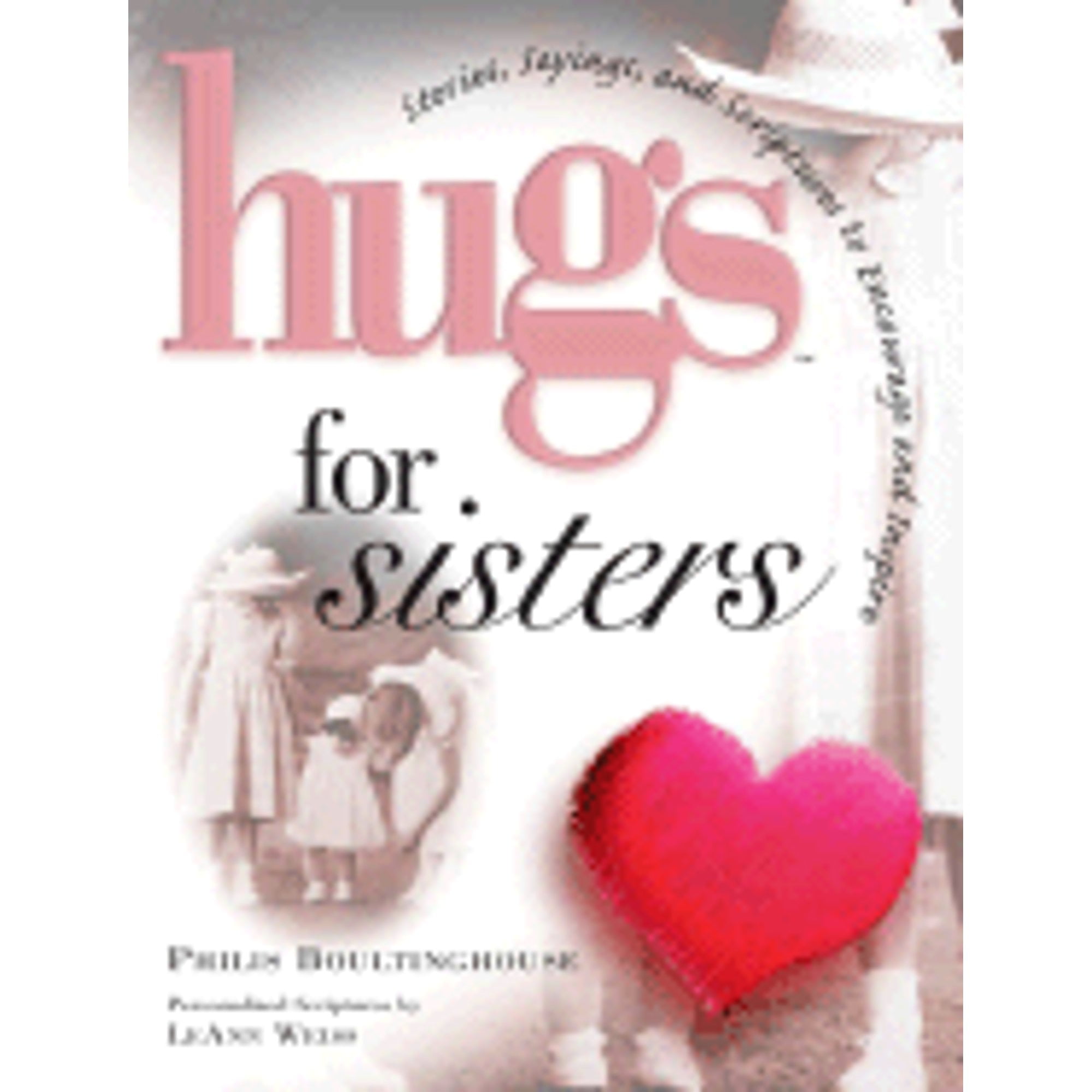 Hugs: Hugs for Sisters : Stories, Sayings, and Scriptures to Encourage ...