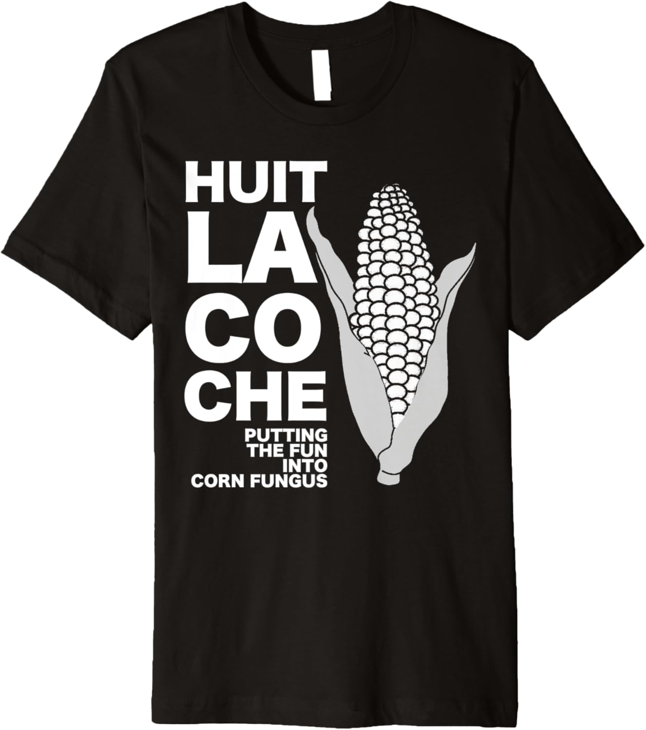 Huitlacoche Corn Fungus Funny Tshirt - Walmart.com