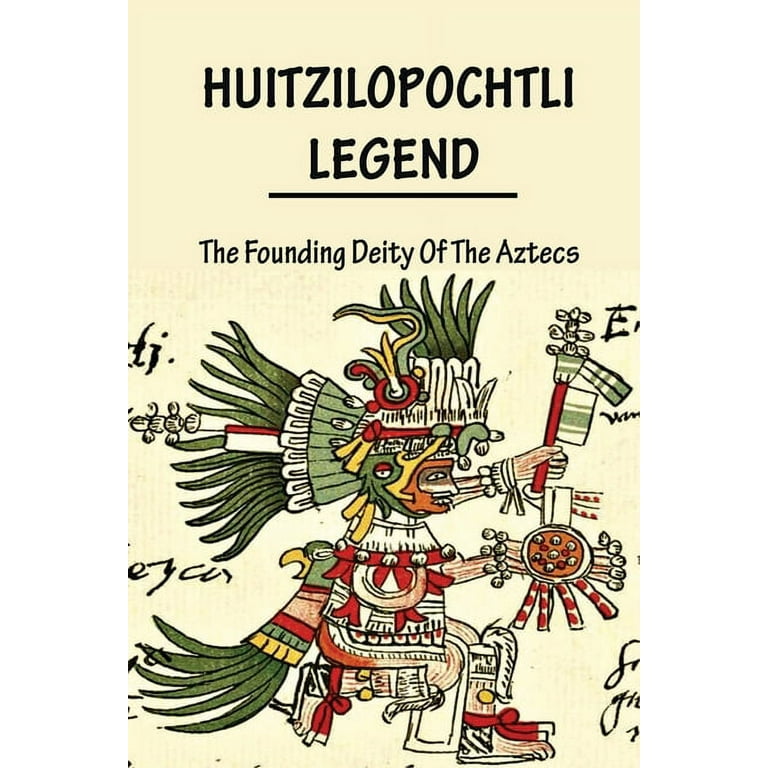Huitzilopochtli Aztec God 12 Major Aztec Gods And Goddesses You Should