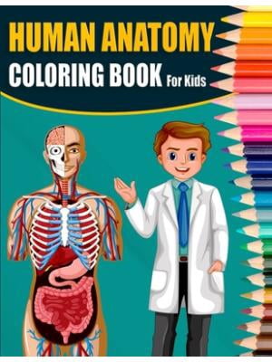 Human Anatomy Coloring Book For Kids: A Great & Ultimate Human Anatomy ...