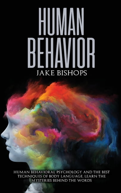 Human Behavior: Human Behavioral Psychology and the Best Techniques of ...