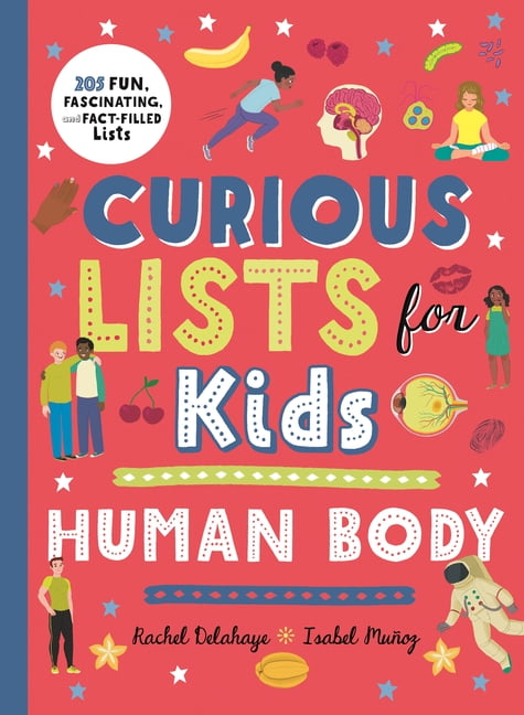 Curious Lists for Kids - Human Body: 205 Fun, Fascinating, and Fact ...