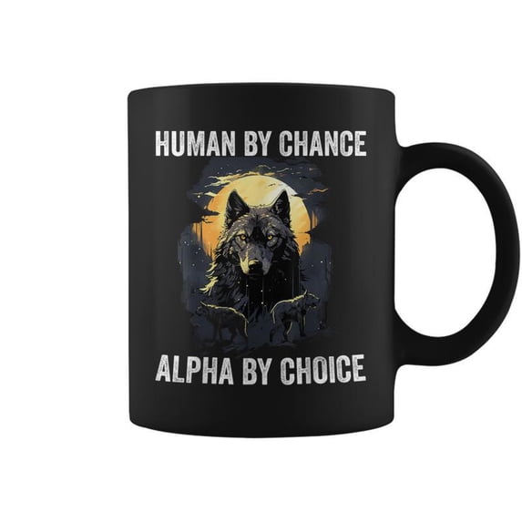 Human By Chance Alpha By Choice Cool Alpha Wolf Meme Coffee - Walmart.com