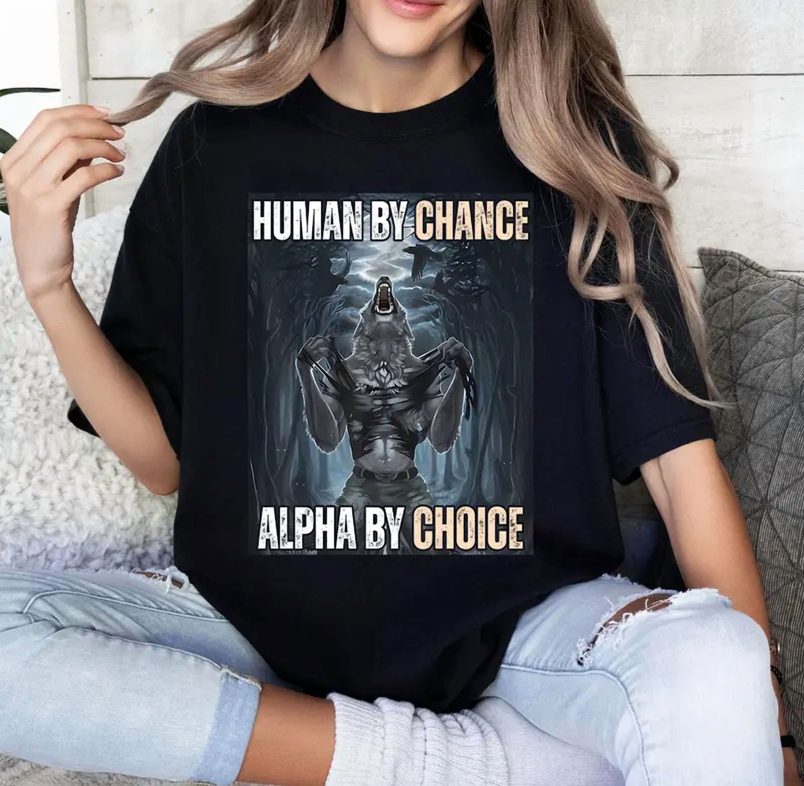 Human By Chance Alpha By Choice Cool Funny Alpha Wolf Meme Graphic T ...