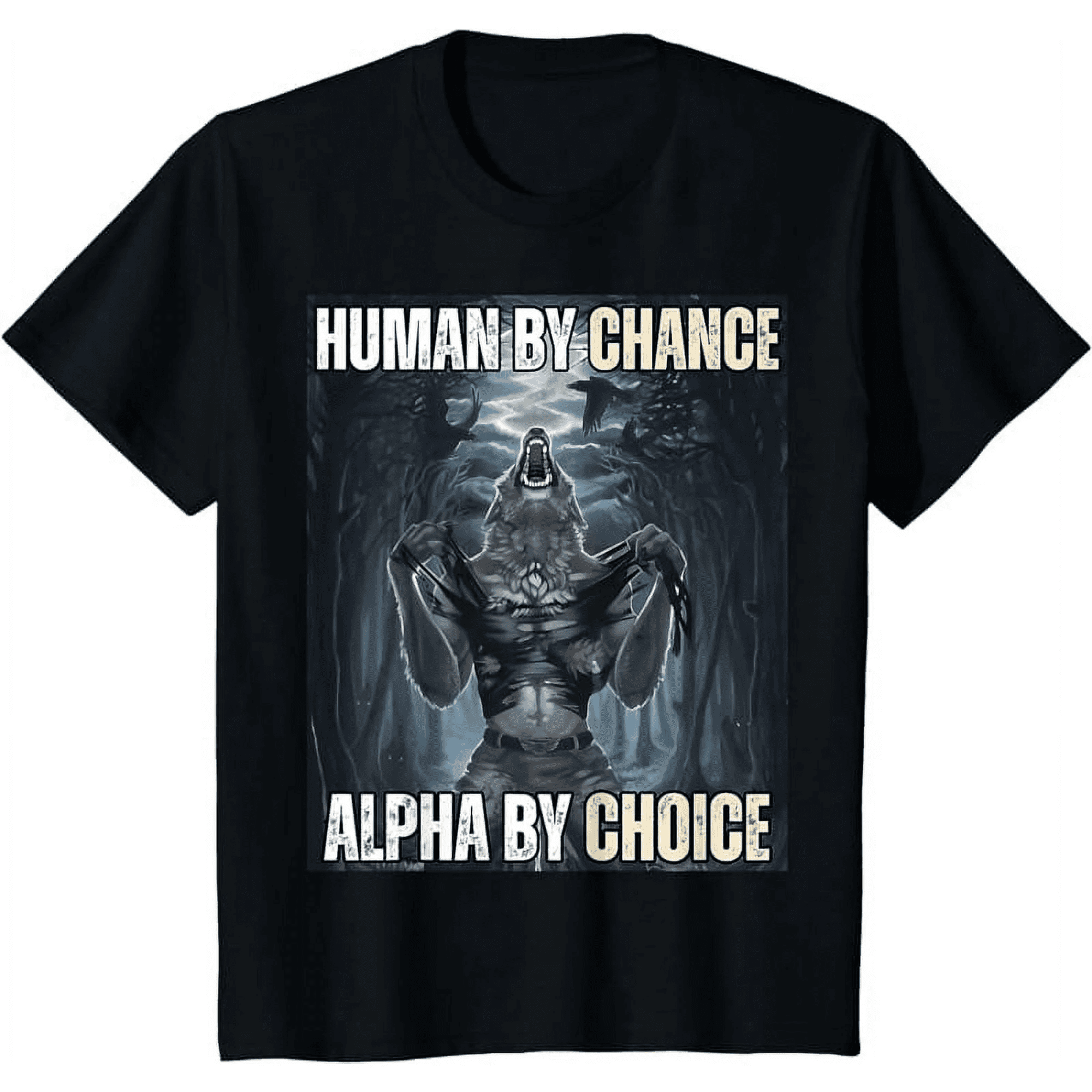 Human By Chance Alpha By Choice Cool Funny Alpha Wolf Meme T-Shirt ...