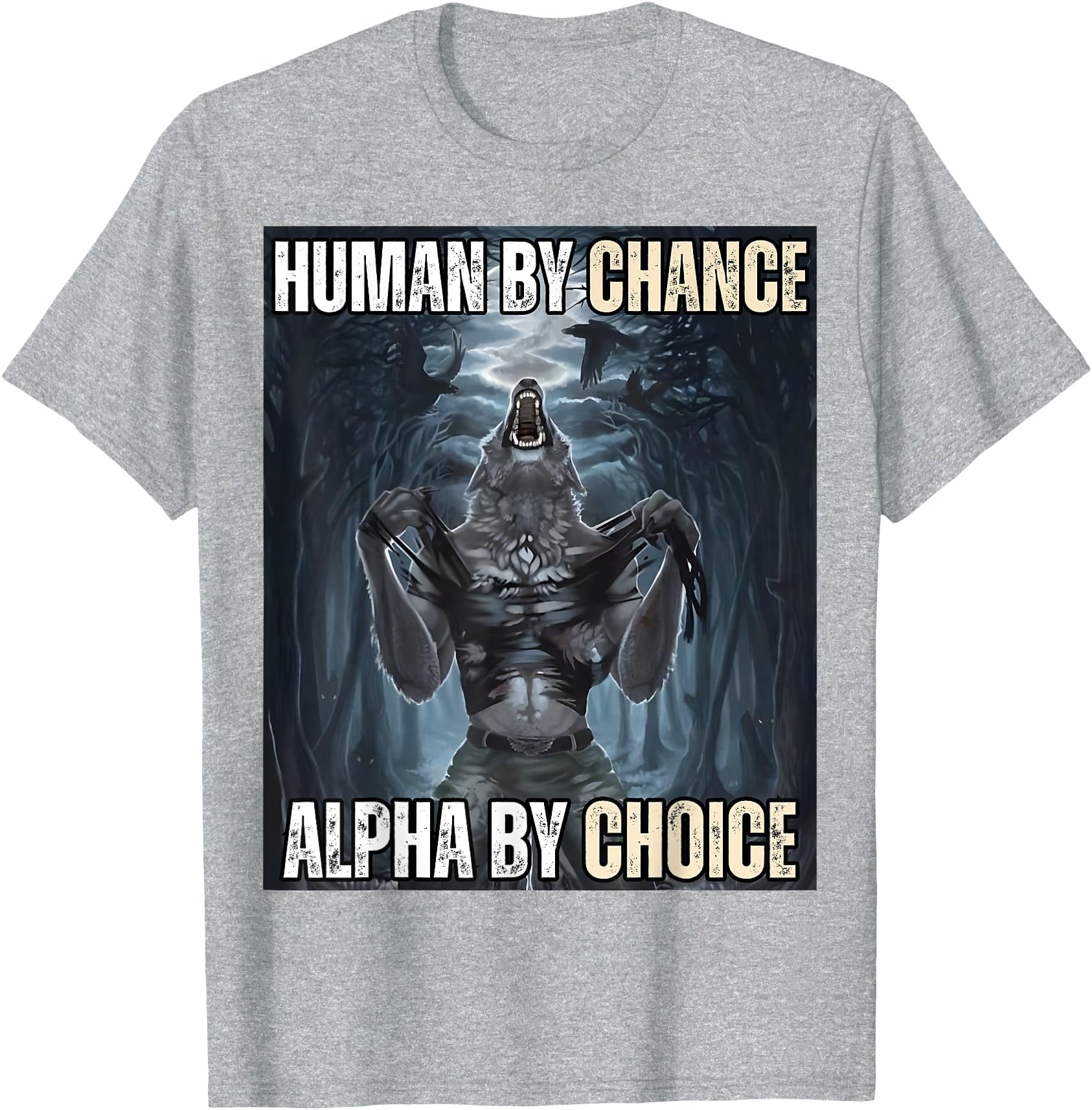 Human By Chance Alpha By Choice Cool Funny Alpha Wolf Meme Unisex T ...